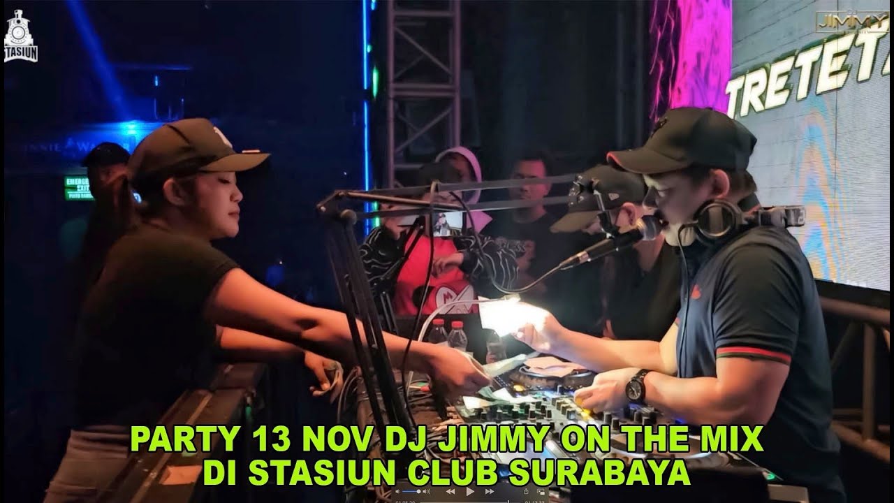 PARTY 13 NOVEMBER DJ JIMMY ON THE MIX STASIUN CLUB SURABAYA - YouTube