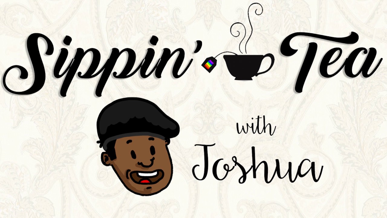 Sippin Tea with Joshua (Podcast) - YouTube
