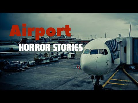 3 horrifying TRUE AIRPORT horror stories - YouTube