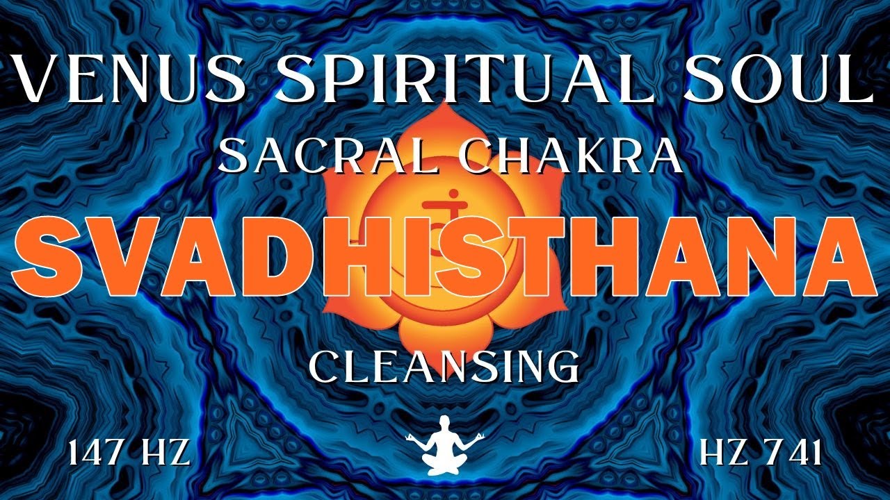 Venus Spiritual Soul ⋁ Sacral Chakra (Svadhisthana) Cleansing - YouTube