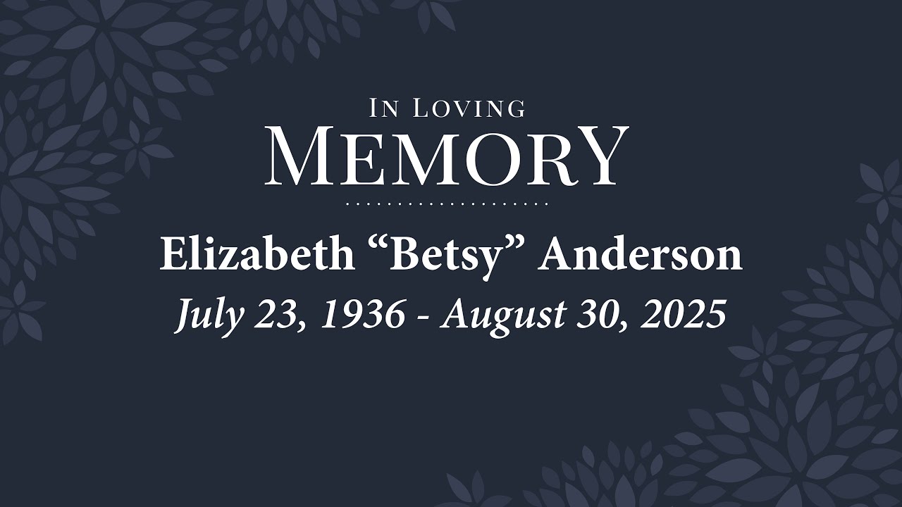 IN MEMORY OF ELIZABETH ANDERSON - SEPTEMBER 6, 2025 - YouTube
