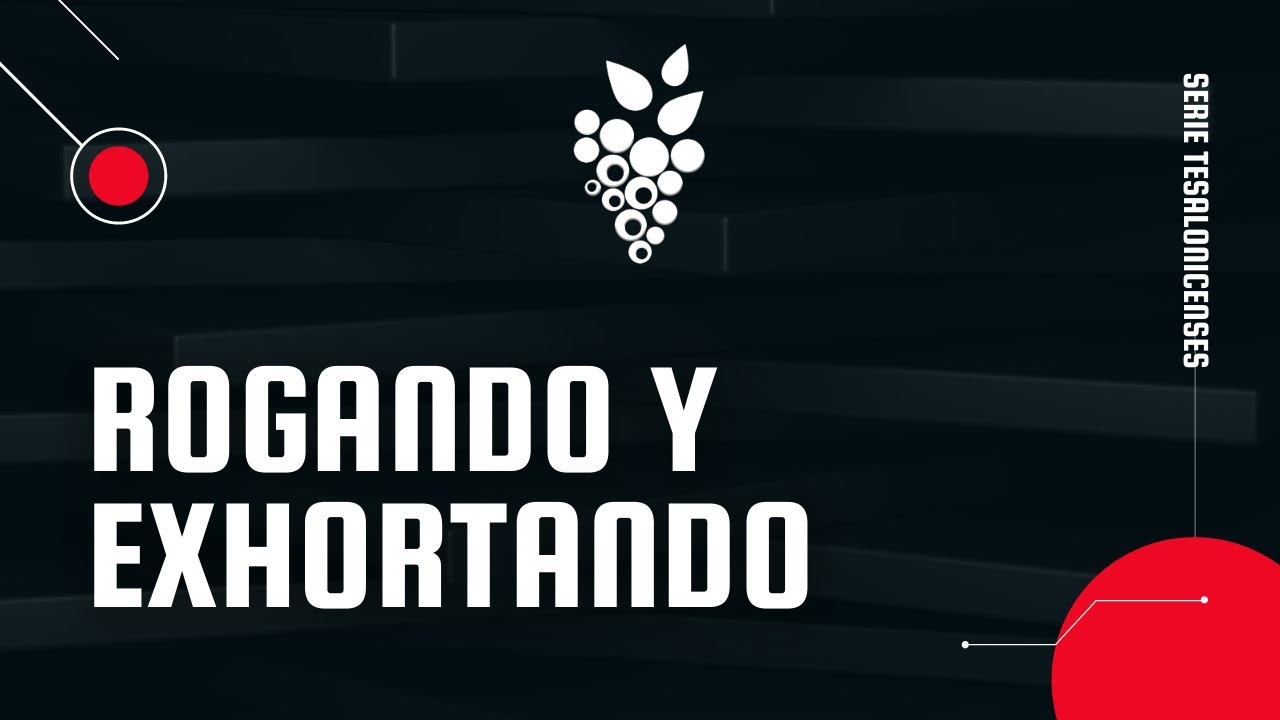 Rogando y Exhortando - YouTube