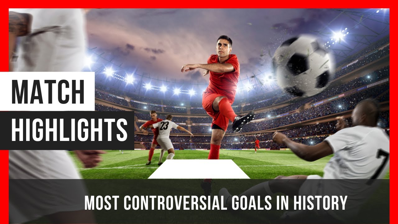Most Controversial Goals in Football History! Shocking Decisions ...