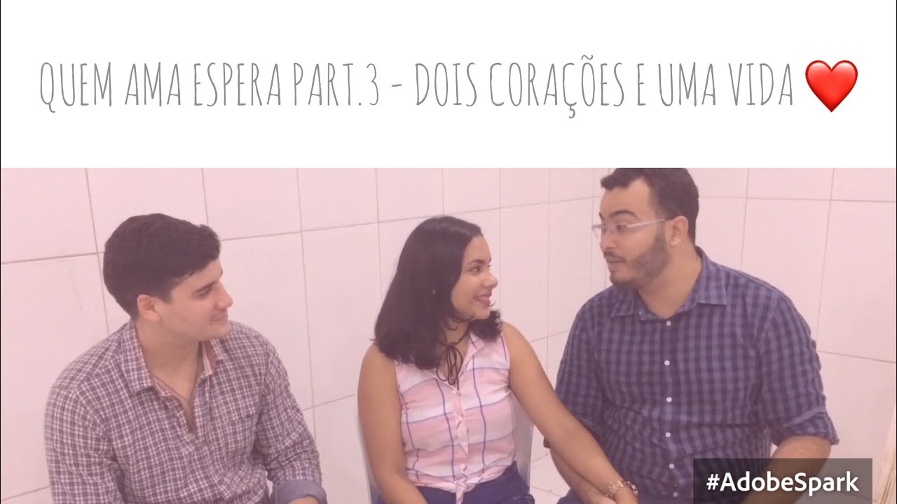 Quem ama Espera part.3 - Dois corações e uma vida - YouTube