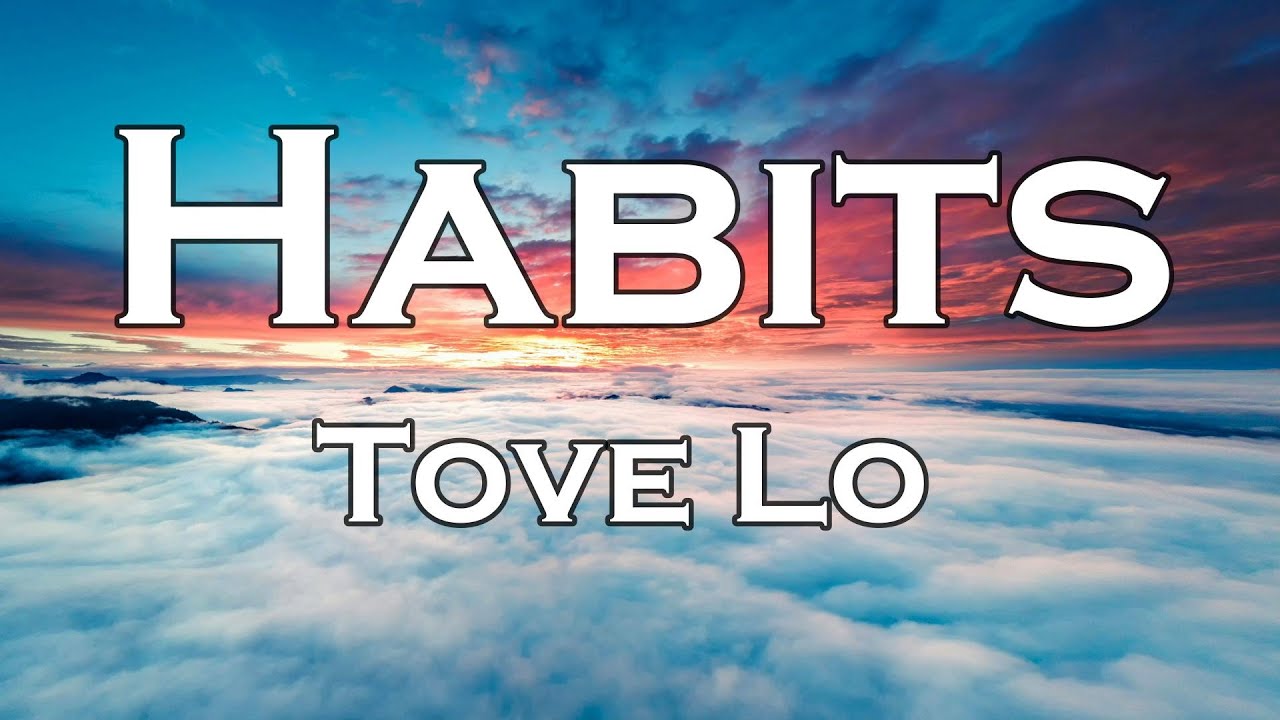 Tove Lo - Habits (Stay High) (Lyrics) - YouTube