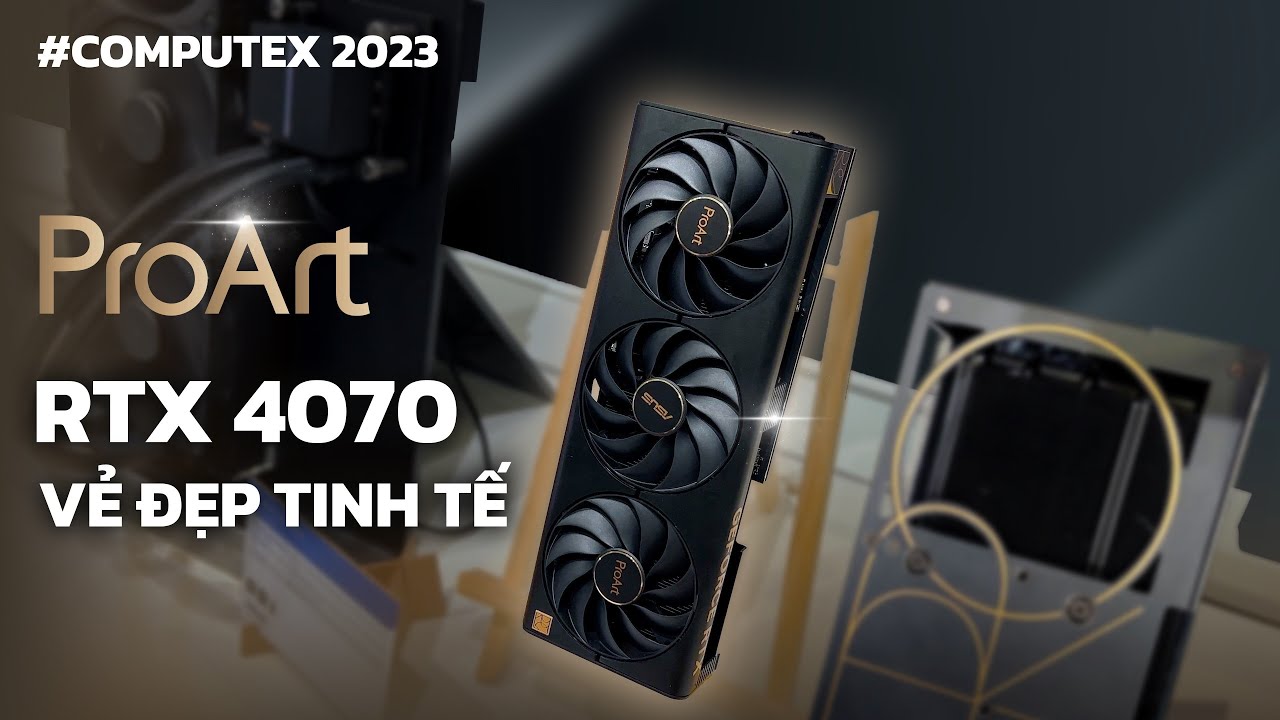 Trên tay RTX 4070 PRO ART - Mẫu card của sự TINH TẾ #computex2023 - YouTube