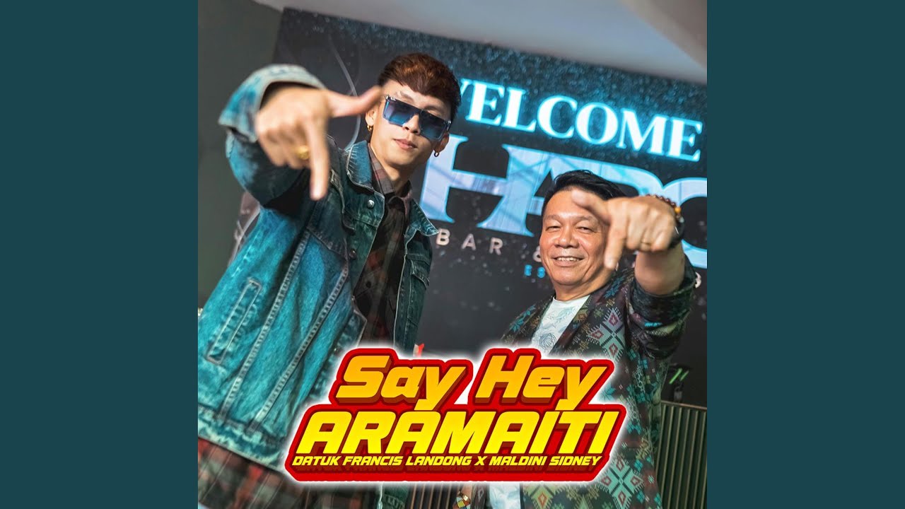 Say Hey Aramaiti (feat. Datuk Francis Landong) - YouTube