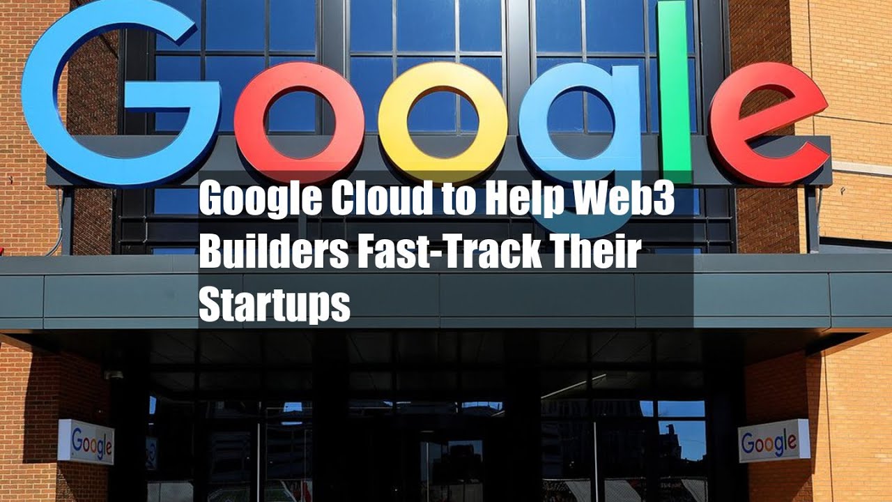 Google Cloud to Help Web3 Builders Fast-Track Their Startups - YouTube