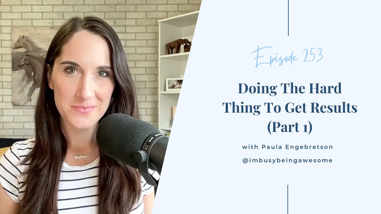 Doing The Hard Thing To Get Results Part 1 | Episode 253 I'm Busy Being ...