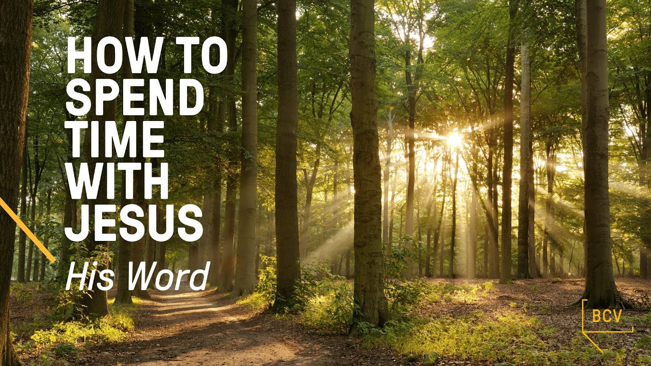 How To Spend Time With Jesus - 02 His Word - YouTube