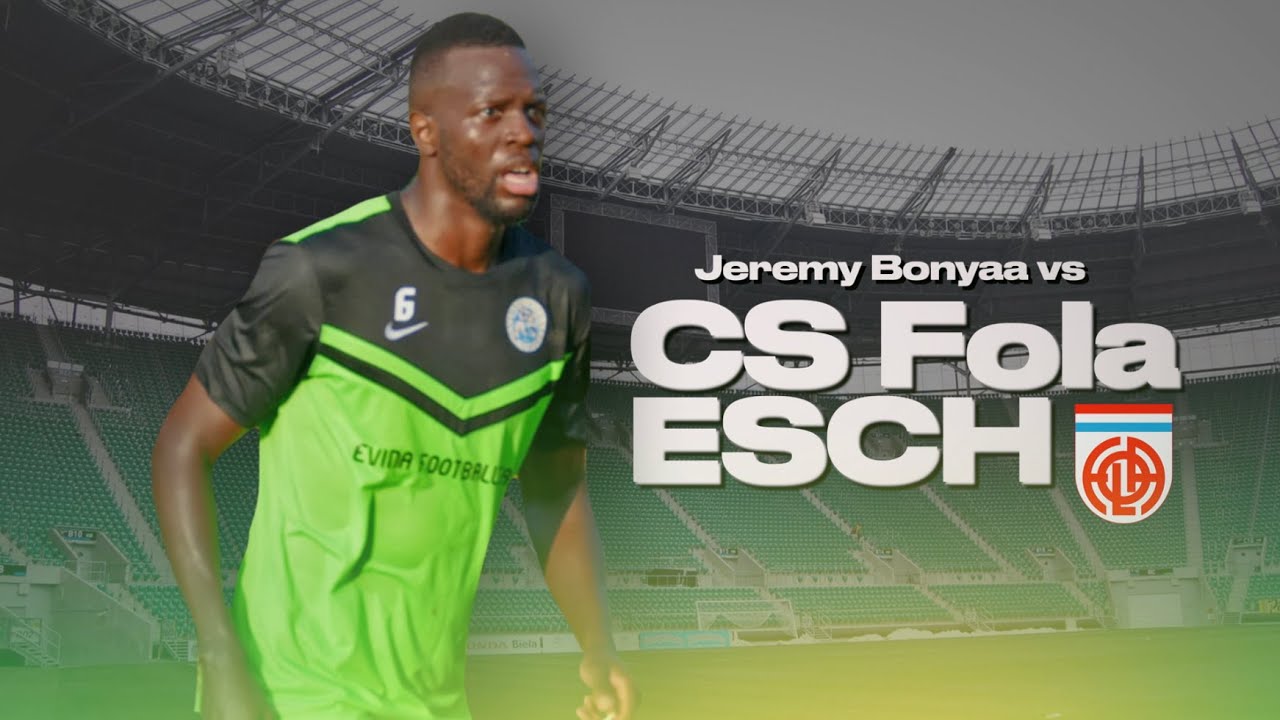 Jeremy Bonyaa vs CS Fola ESCH - YouTube