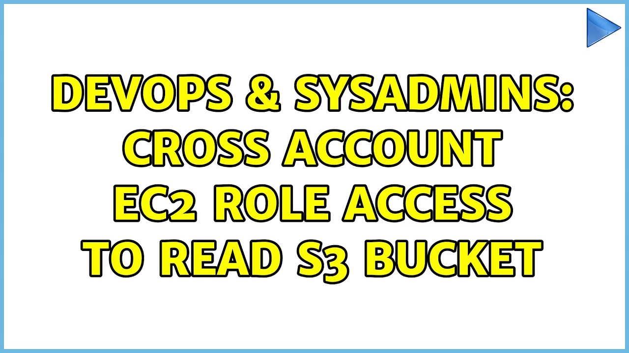 DevOps & SysAdmins: Cross Account EC2 Role Access to Read S3 Bucket - YouTube