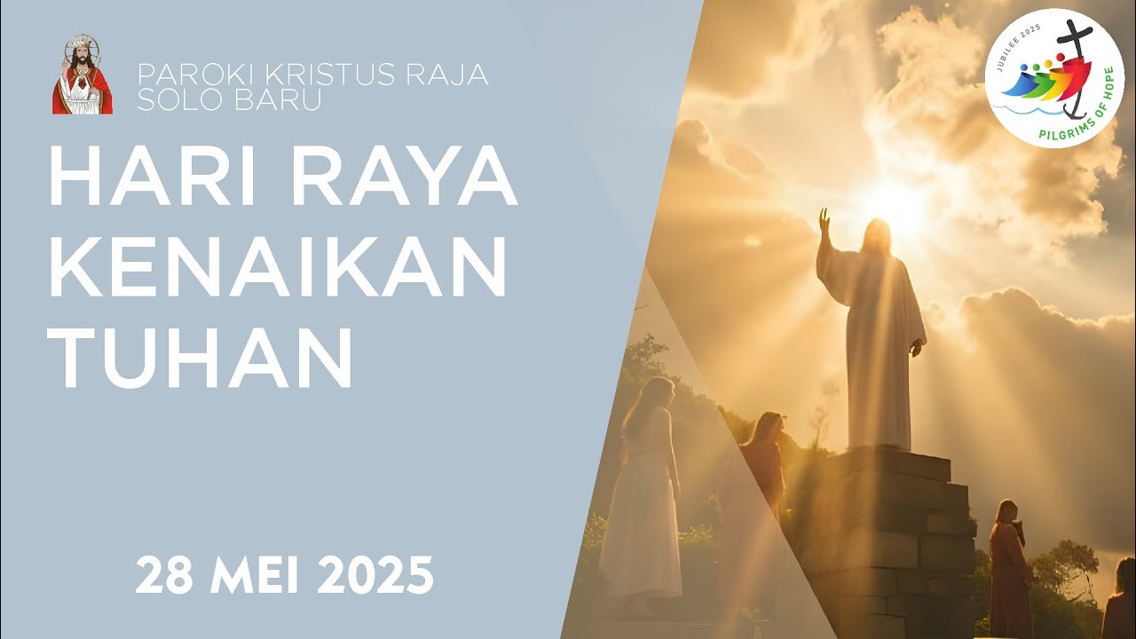 Misa Hari Raya Kenaikan Tuhan Yesus Kristus LIVE 17:30 - 28 Mei 2025 ...