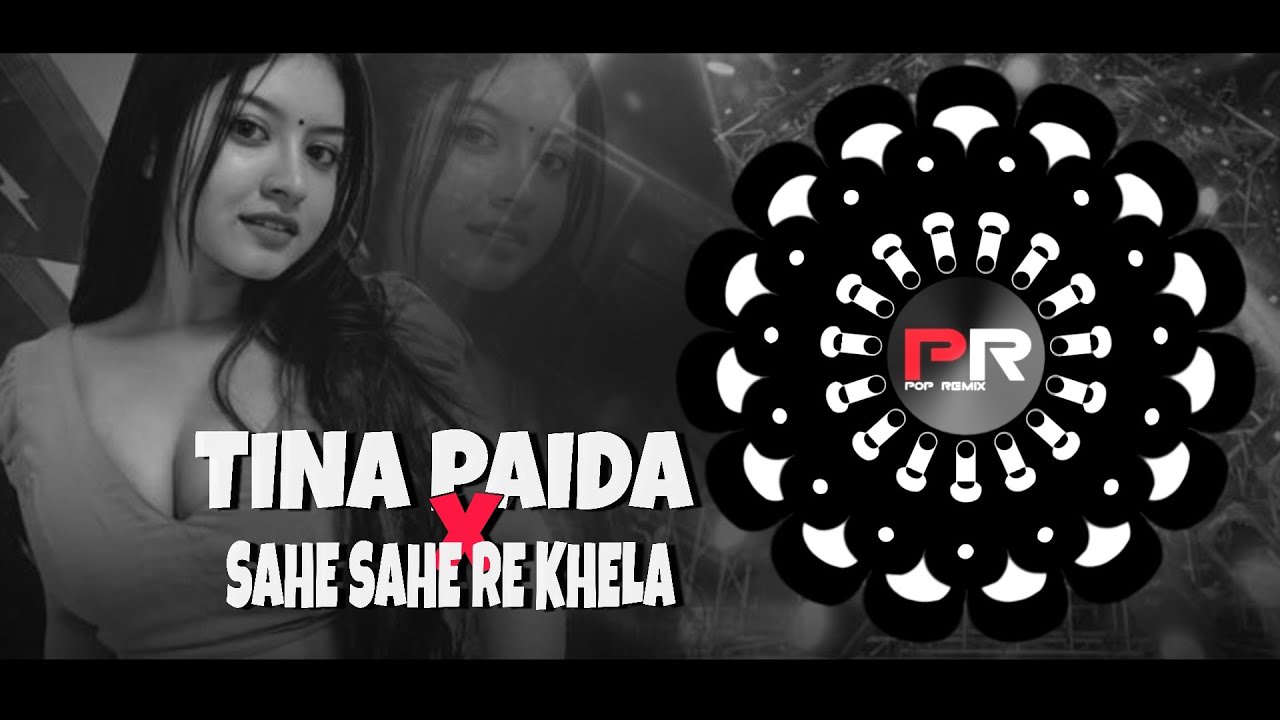TINA PAIDA X SAHE SAHE RE KHELA- DJ SPY BBSR X PHOENIX ( POP REMIX BBSR ...