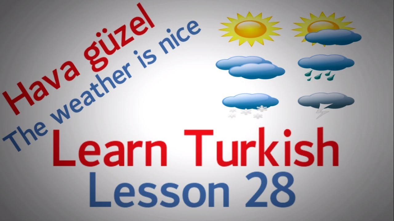 Learn Turkish Lesson 28 - Conversation about the Weather - YouTube