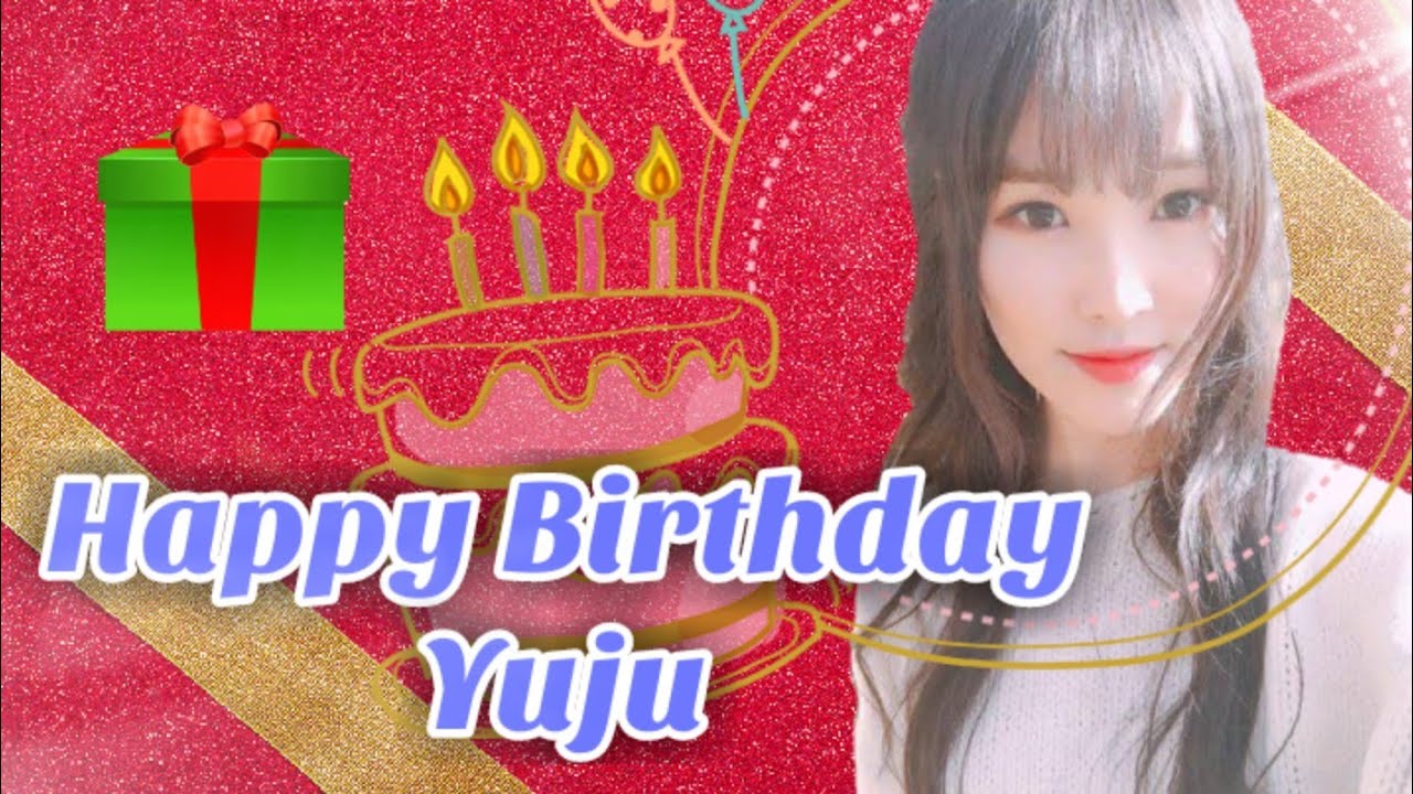 Happy Birthday Yuju🎈2020🎉🍰|| Gfriend || Kpop World - YouTube