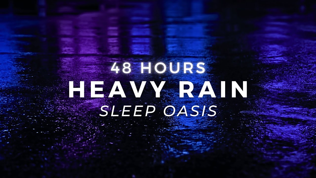 Sleep FAST - Heavy Rain 48 Hours - Stop Insomnia with Rain Sounds - YouTube