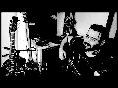 Seni Çok Seviyorum - Akın Zurnacı (Akustik Versiyon)