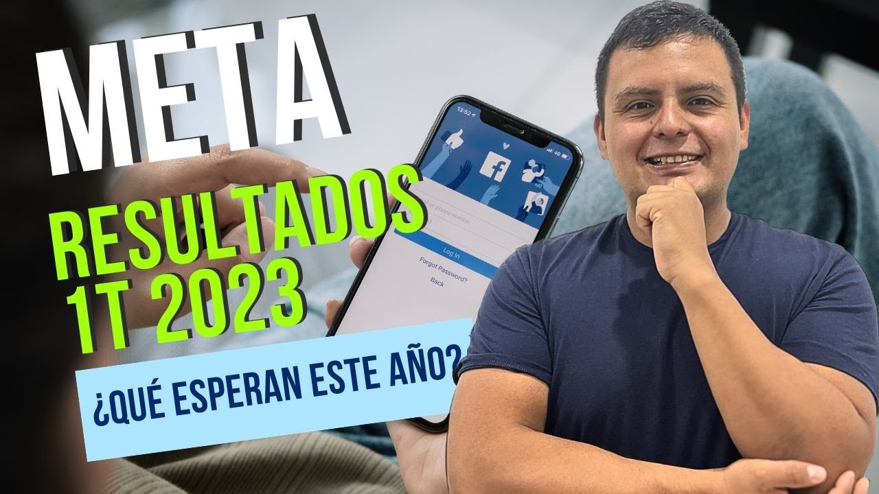 Meta (Facebook) 1er Reporte Trimestral 2023. ¿Vale la pena seguir ...