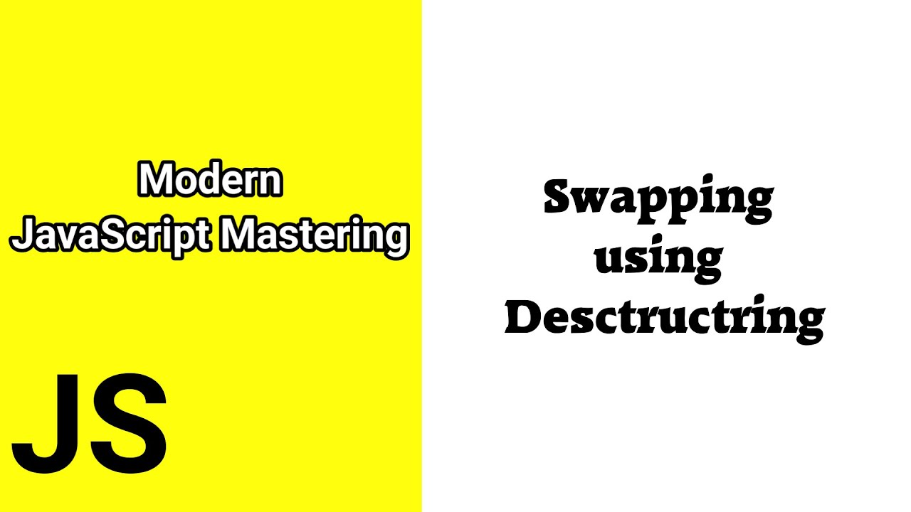 Swapping using Desctructring || Javascript ES6 tutorial for beginners ...