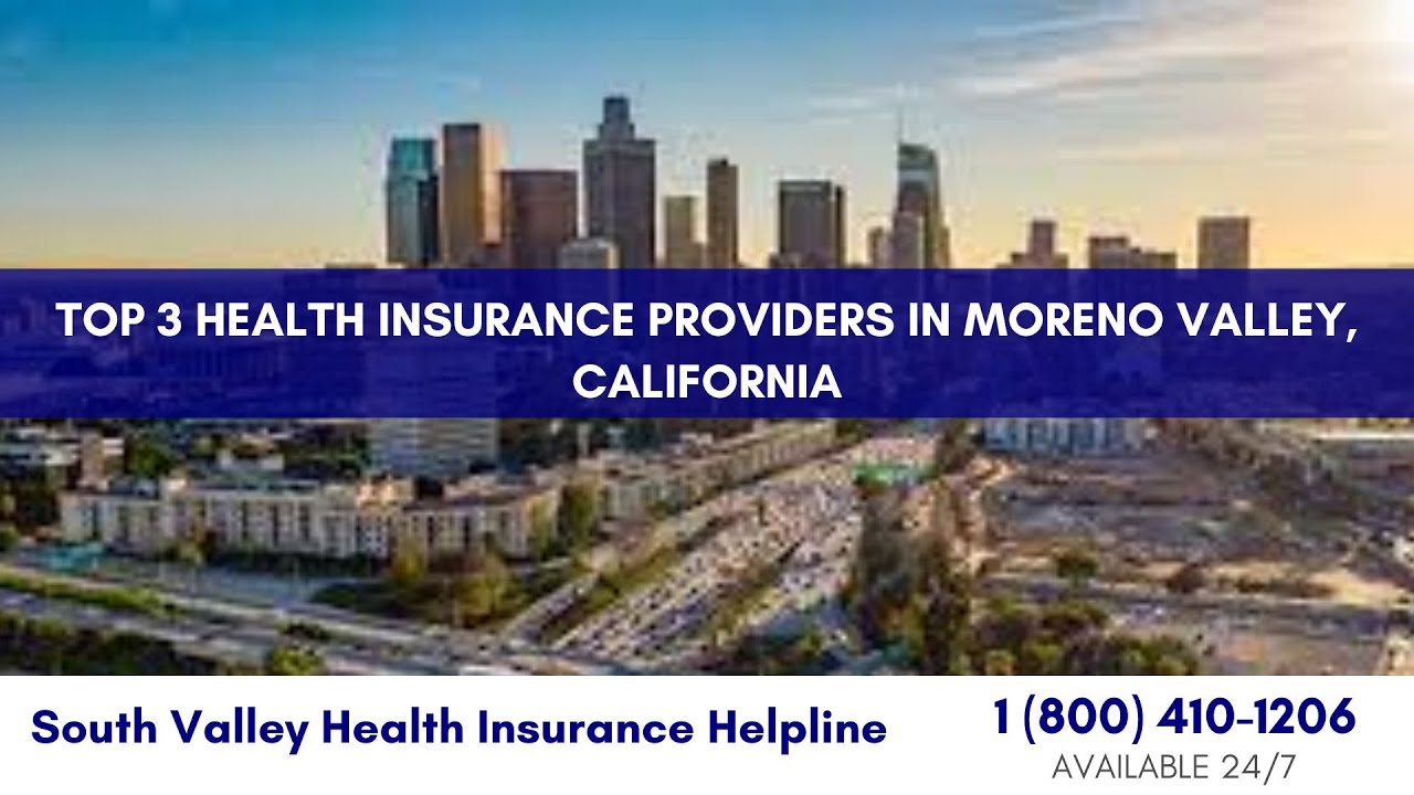 Top 3 Health Insurance Providers in Moreno Valley, California - YouTube