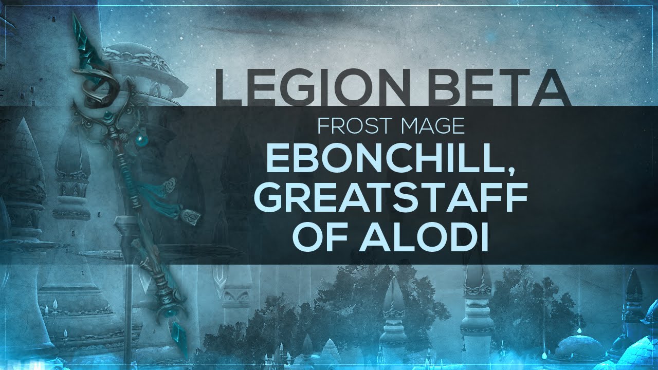 WoW LEGION Beta - Artifact Quest | Frost Mage "Ebonchill, Greatstaff of ...