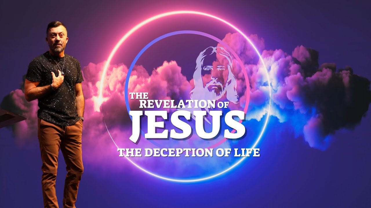 The Revelation of Jesus | The Deception of Life - YouTube