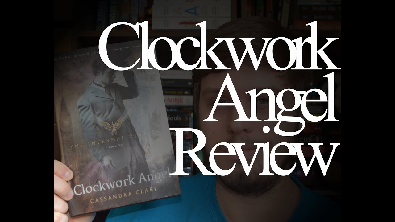 Review - Clockwork Angel by Cassandra Clare [Infernal Devices #1] - YouTube