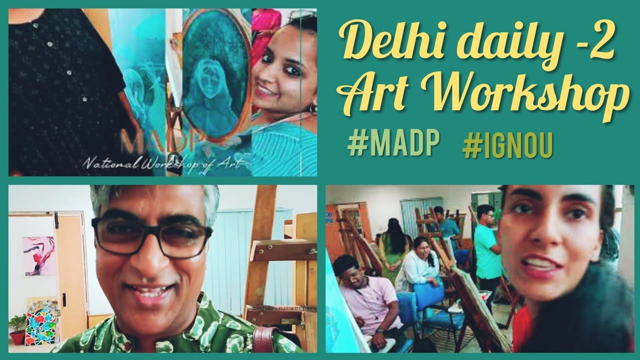 Delhi daily -2 Art Workshop #madp #ignou #sopv - Art travel - YouTube