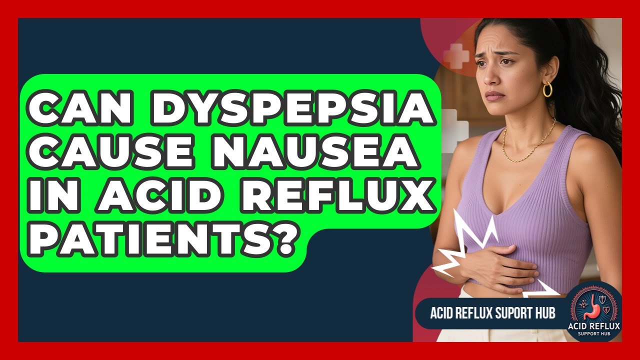 Can Dyspepsia Cause Nausea In Acid Reflux Patients? - Acid Reflux ...