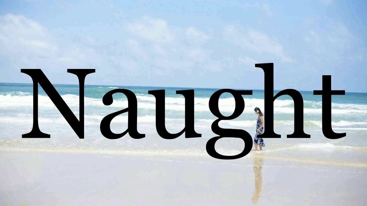 How To Pronounce Naught🌈🌈🌈🌈🌈🌈Pronunciation Of Naught - YouTube