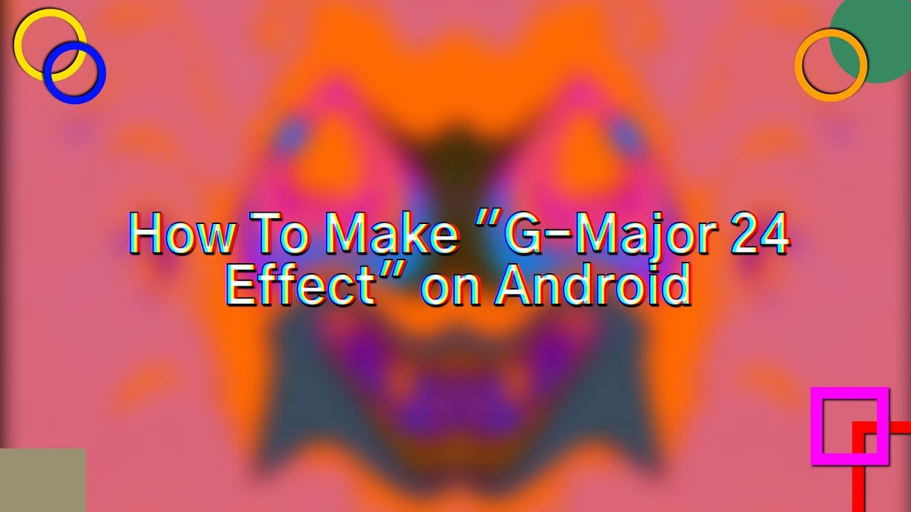 How To Make "G-Major 24 Effect" on Android. - YouTube
