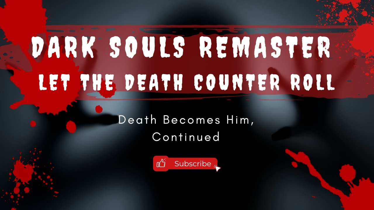 Dark Souls Remaster- Let The Death Counter Roll - YouTube