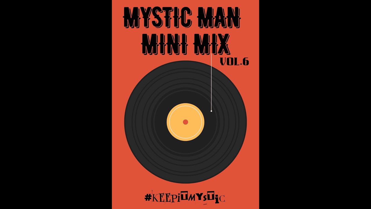 MYSTIC MAN MINI MIX VOL.6 - YouTube