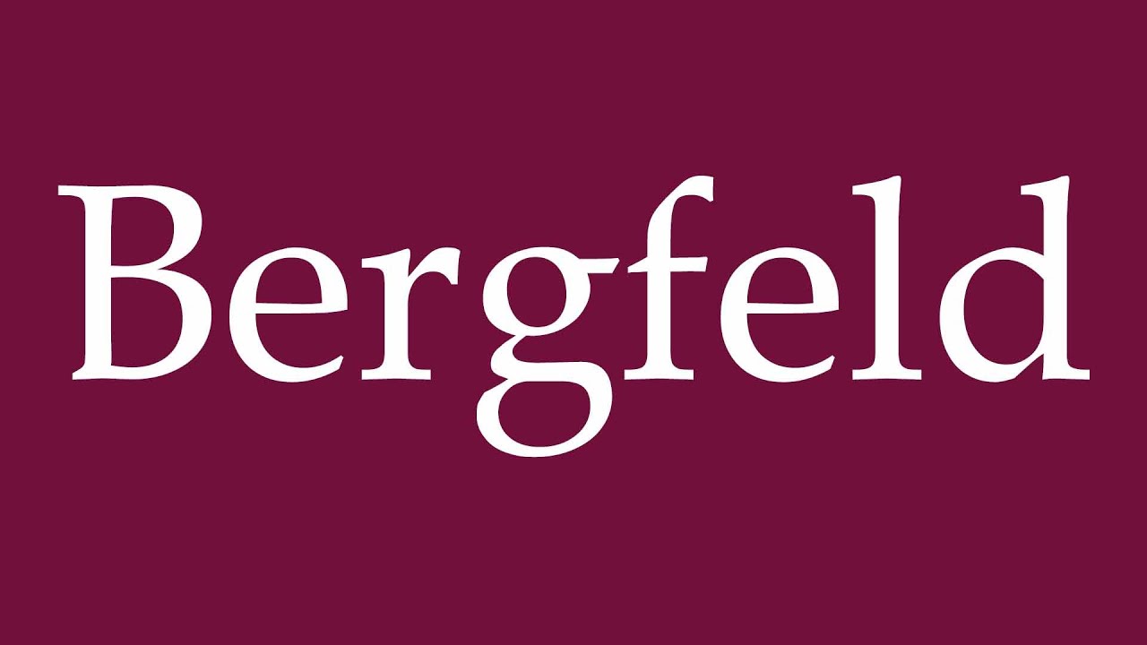 How to Pronounce ''Bergfeld'' Correctly in German - YouTube