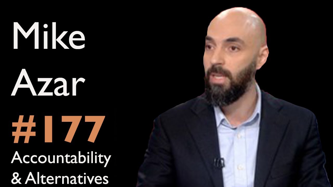 Ep.177: Accountability & Alternatives with Mike Azar - YouTube