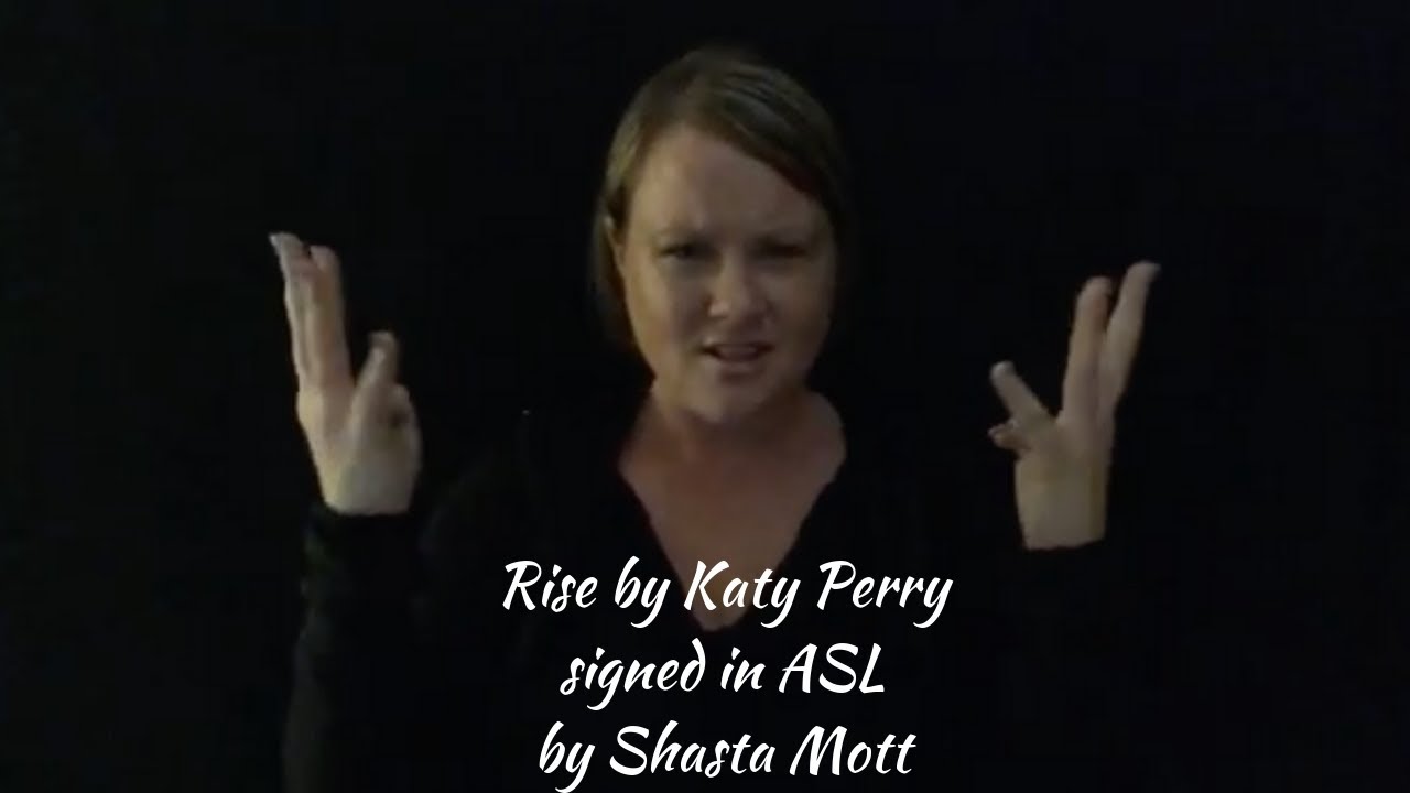 Rise by Katy Perry in ASL - YouTube