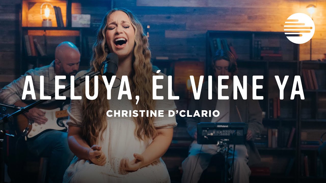 Aleluya, Él Viene Ya | Christine D'Clario (Secuencias.com Sessions ...
