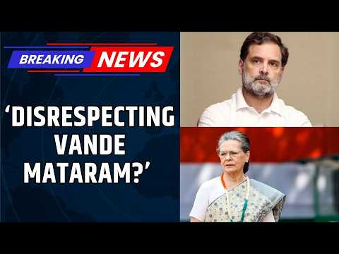 Vande Mataram Row: Rahul Gandhi and Sonia Gandhi Face BJP Firestorm Over Patriotism Debate | News18