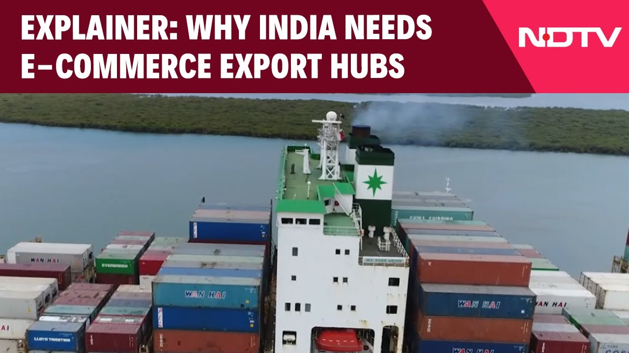 E-commerce Export Hubs | Explainer: Why India Needs E-commerce Export Hubs? - YouTube