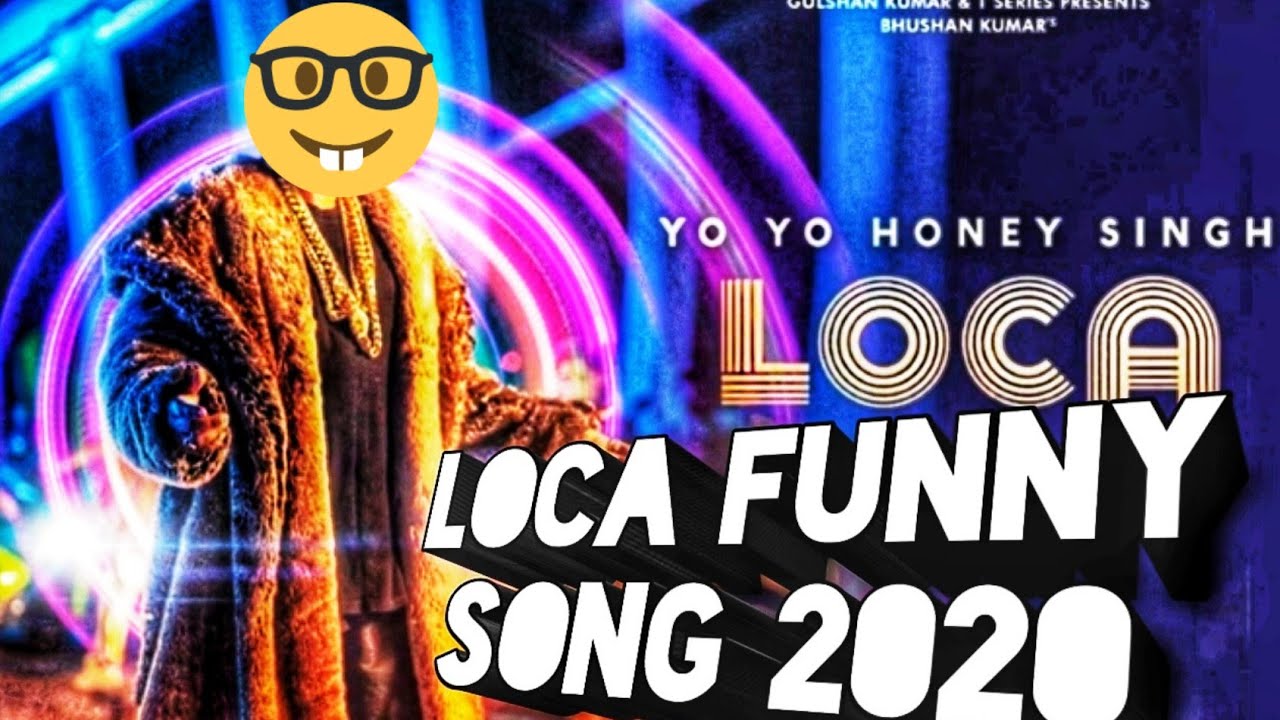 Yo Yo Honey Singh | new funny song | Loca Loca song video | 2020 new ...