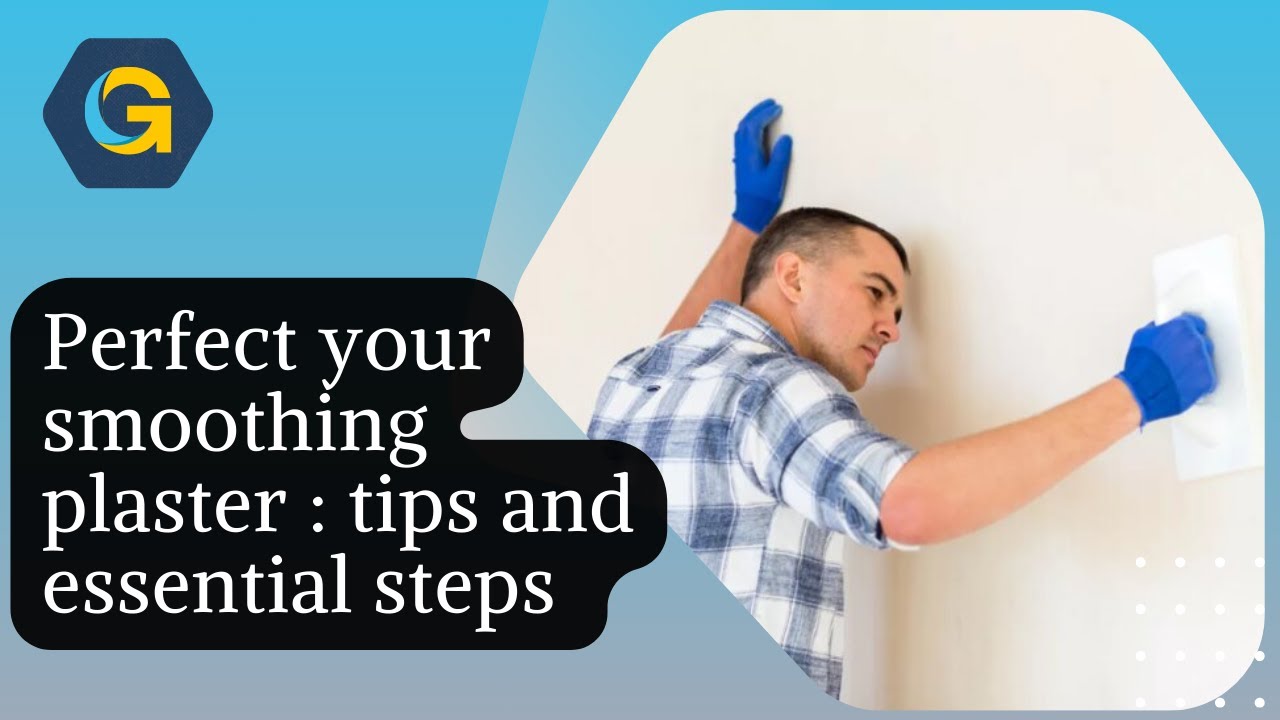 Perfect your smoothing plaster: tips and essential steps for a ...