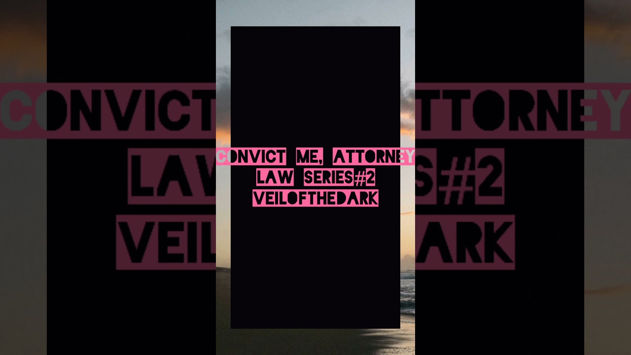 Convict Me, Attorney by Veilofthedark 💚 - YouTube