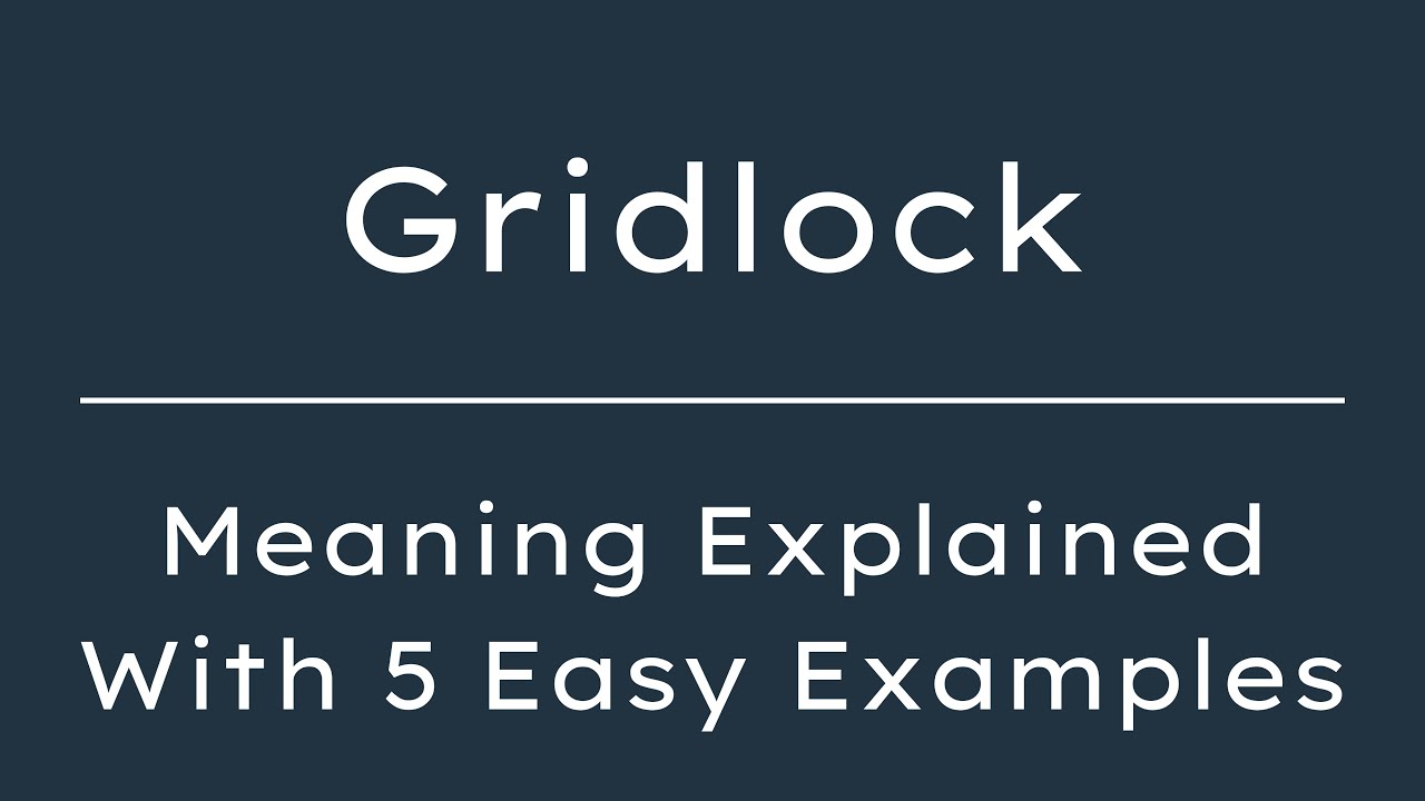 What Does Gridlock Mean? Gridlock Meaning in English With 5 Example ...