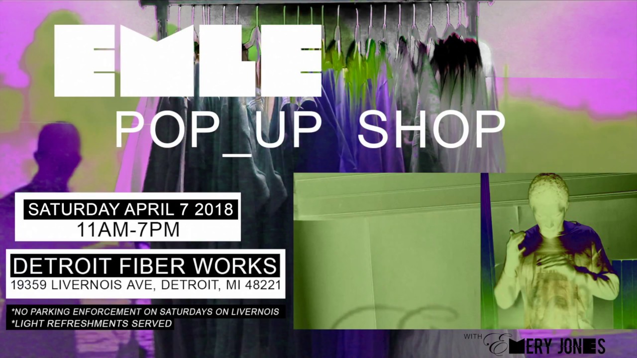 EMLE POP UP Shop at DETROIT FIBERWORKS | Sat April 7, 2018 - YouTube