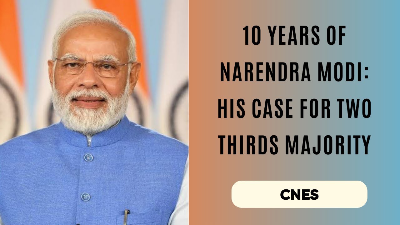 10 Years of Narendra Modi: His Case for a Two Thirds Majority | Public ...