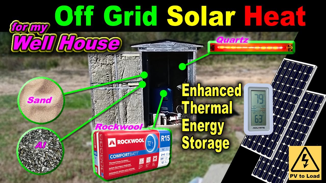 I Heat My Well House with Off Grid Solar Electric and Sand! It works ...