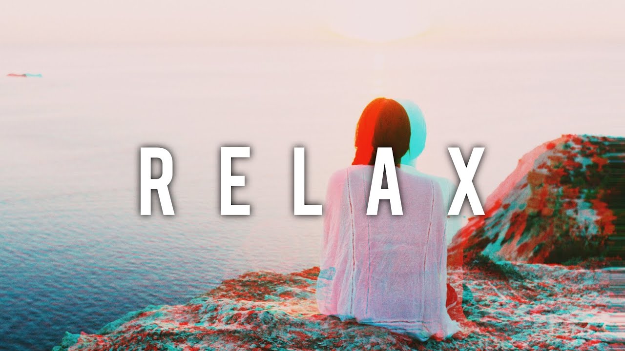 Relax & Chill Out | HQ video - YouTube