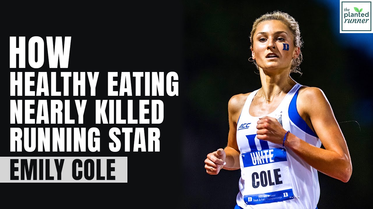 How Healthy Eating Nearly Killed Running Star Emily Cole - YouTube