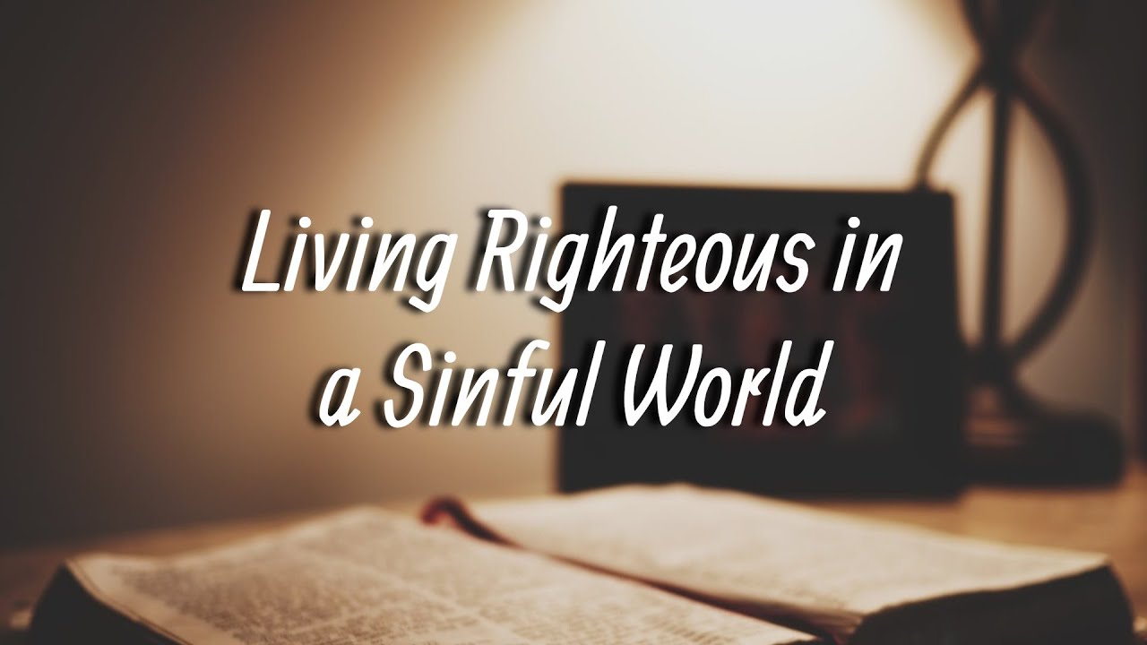 04/16/2023- Living Righteous in a Sinful World. Pastor David Johnston. - YouTube